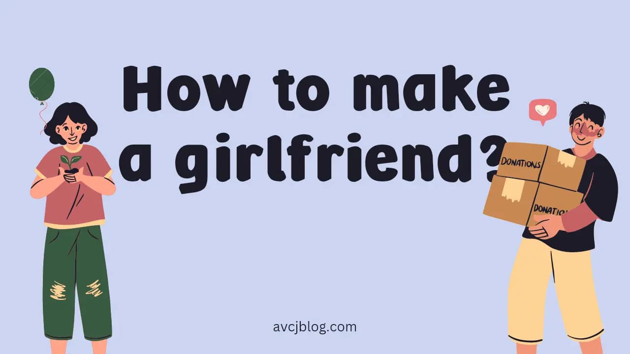 Know Your Girl Friend | How to make a girlfriend?