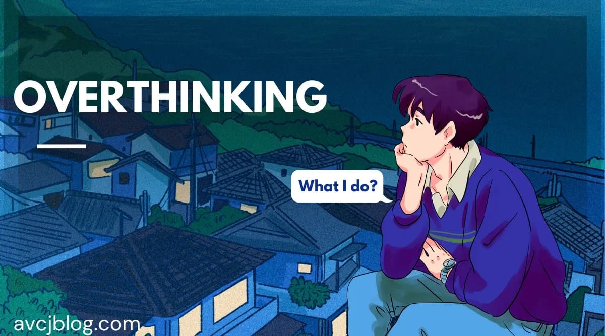 8 Things Every Overthinker needs to know : ASAP