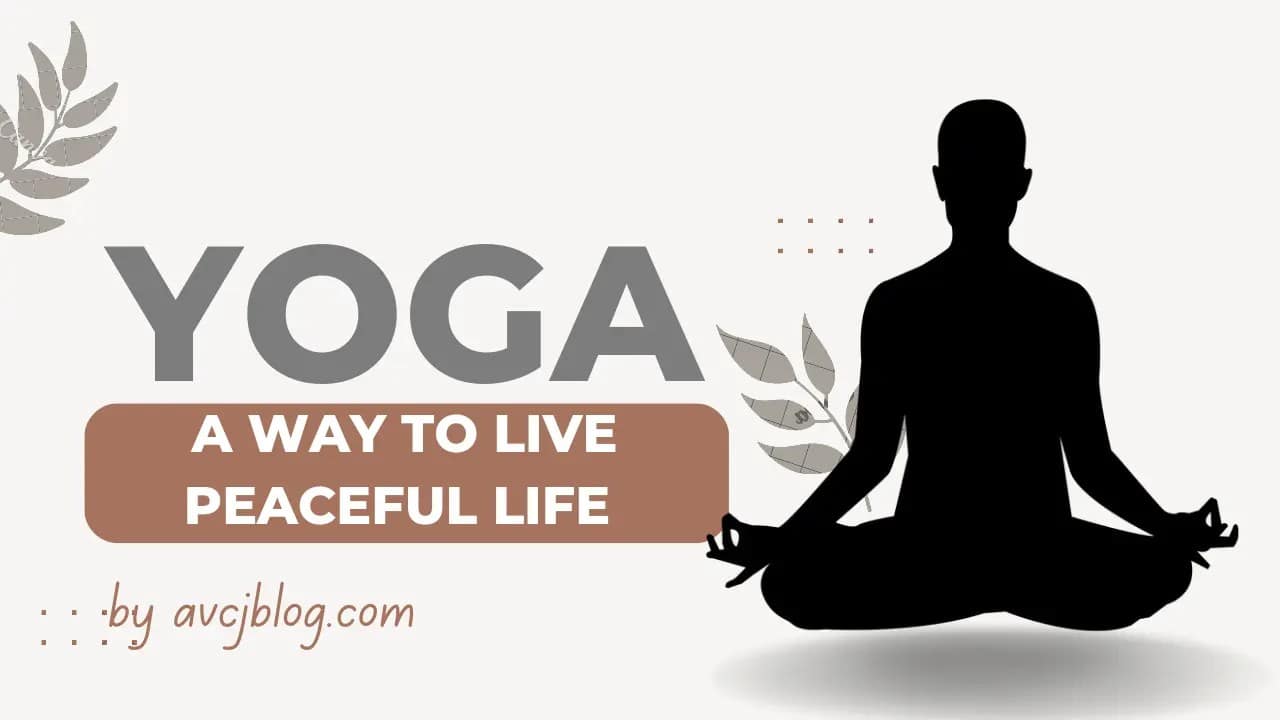 Yoga: a way to live peaceful life
